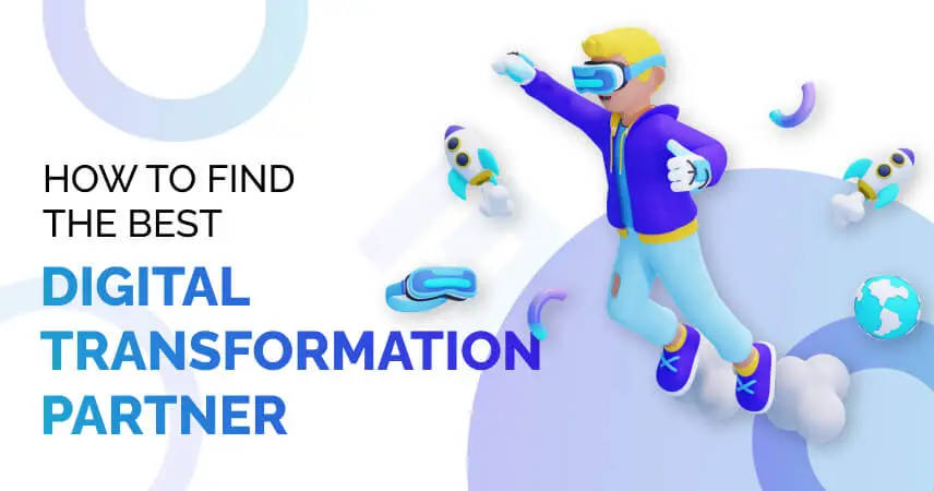 How to Choose the Best Digital Transformation Partner?